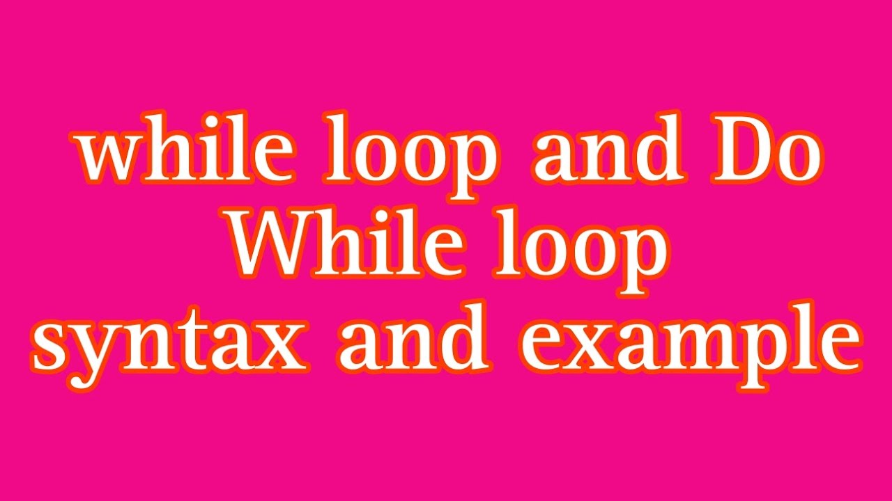 in c programming while loop and Do While loop syntax and example....... explanation - YouTube