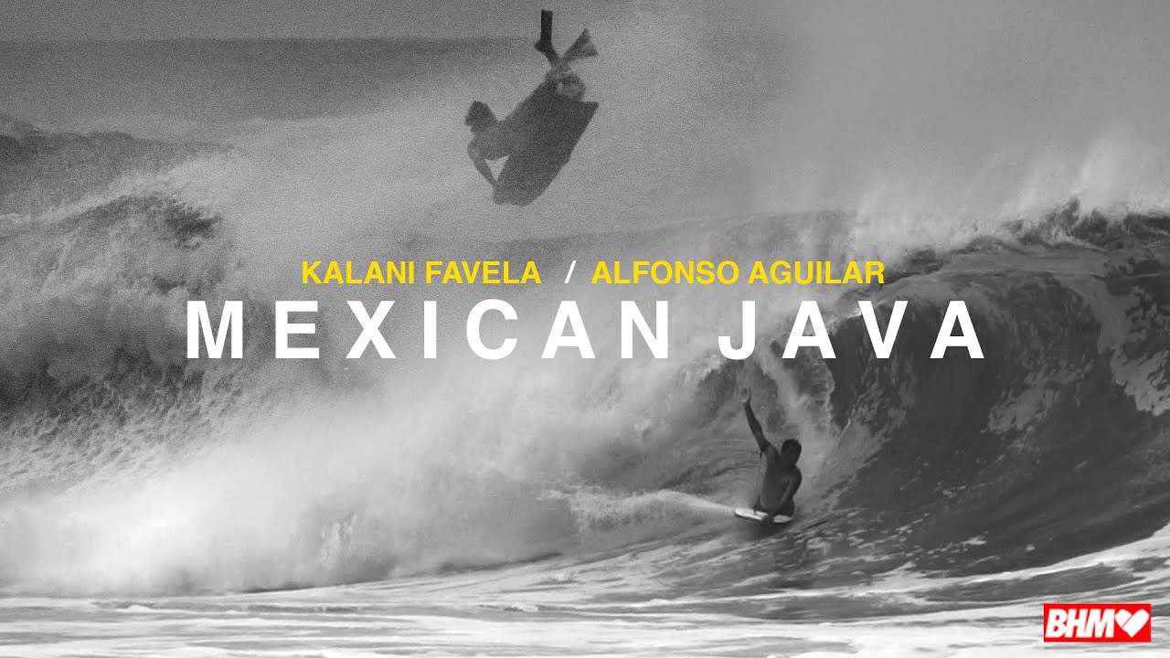 Mexican Java / Kalani Favela & Alfonso Aguilar / Bodyboard México - YouTube