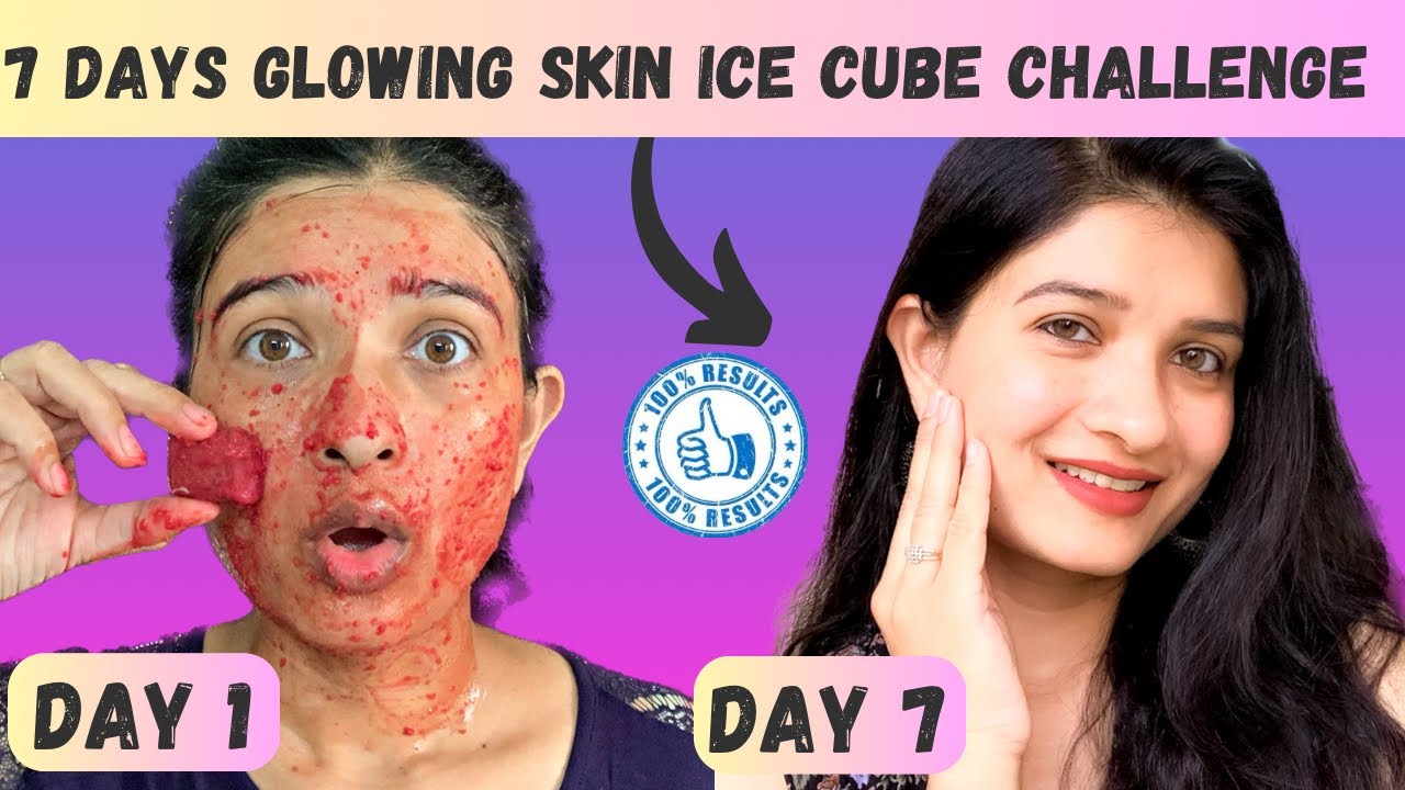 7 days shiny glowing skin ice cube challenge | Clean, Clear & youthful look I 100% Results I ...