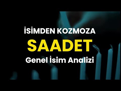 Saadet GENEL İSİM ANALİZİ