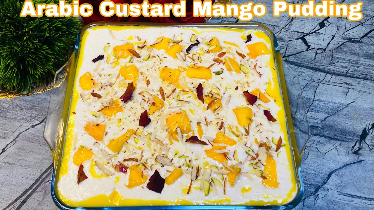 Arabic Custard Mango Pudding Recipe | Mango Custard Bread Pudding Rich And Creamy Easy Mango ...