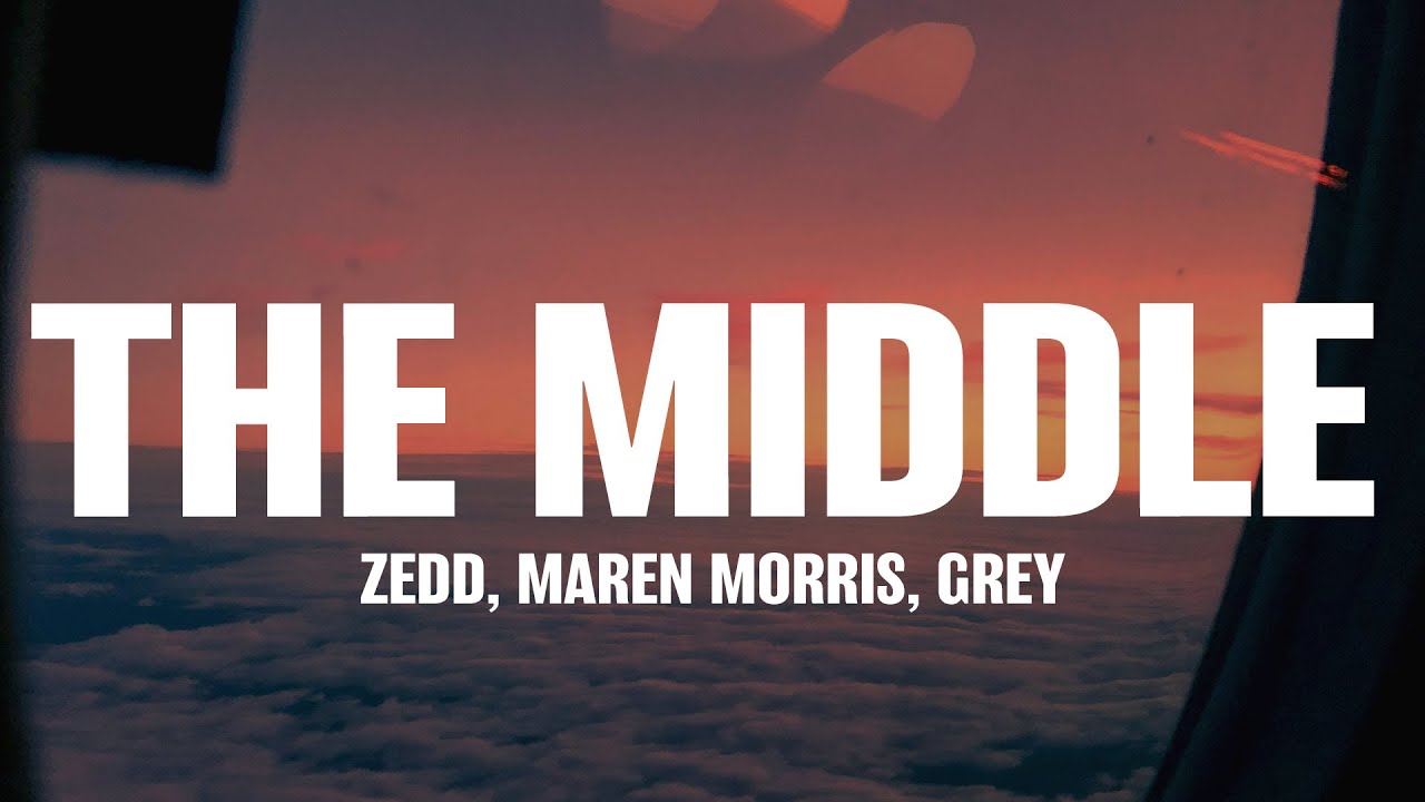 Zedd, Maren Morris, Grey - The Middle (Lyrics) - YouTube