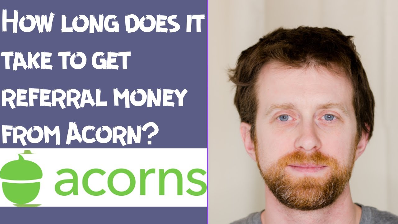 How long does it take to get referral money from Acorn - YouTube