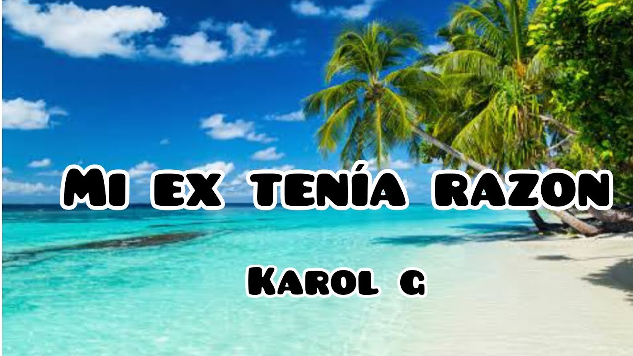 Mi ex tenía razon - KAROL G ( letra / Lyrics) - YouTube