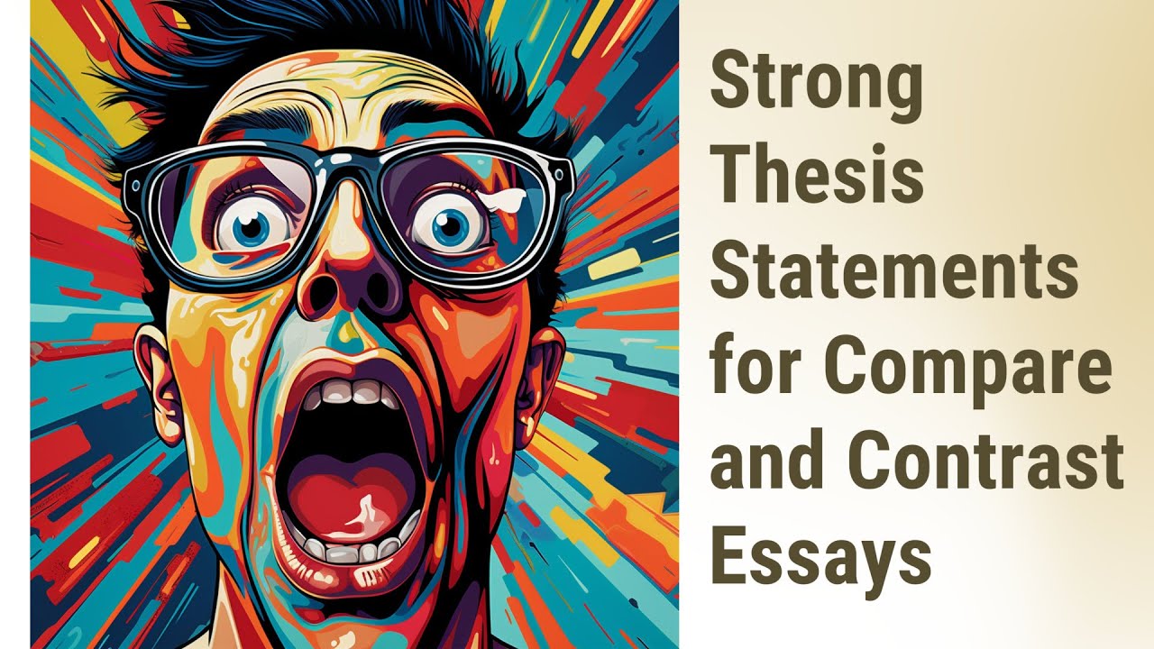Crafting Strong Thesis Statements in Compare and Contrast Essays - YouTube