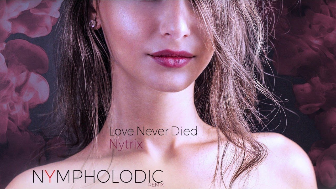 Nytrix - Love Never Died (Nympholodic Remix) - YouTube