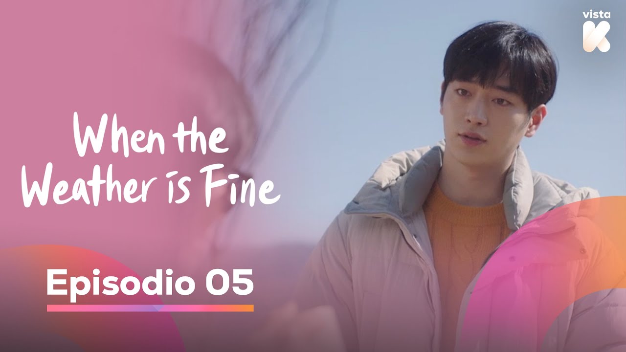 [ESP.SUB] Creo que te he visto antes | When the Weather is Fine EP05 ...