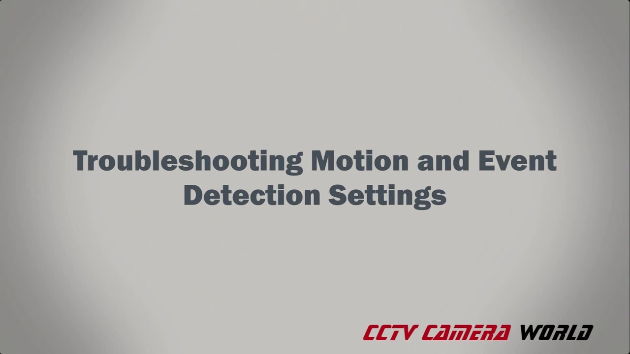 Troubleshooting Motion and Event Detection Settings - YouTube