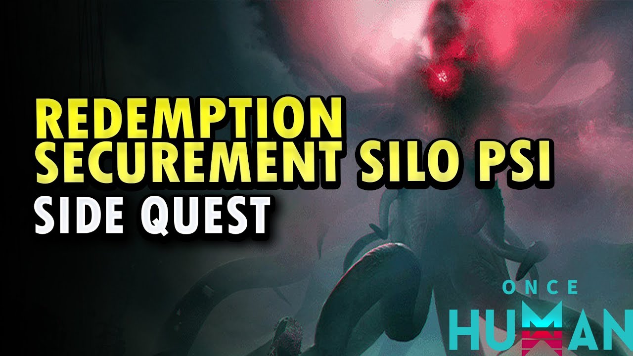 Redemption Side Quest, Securement Silo Psi Normal Solo Once Human - YouTube