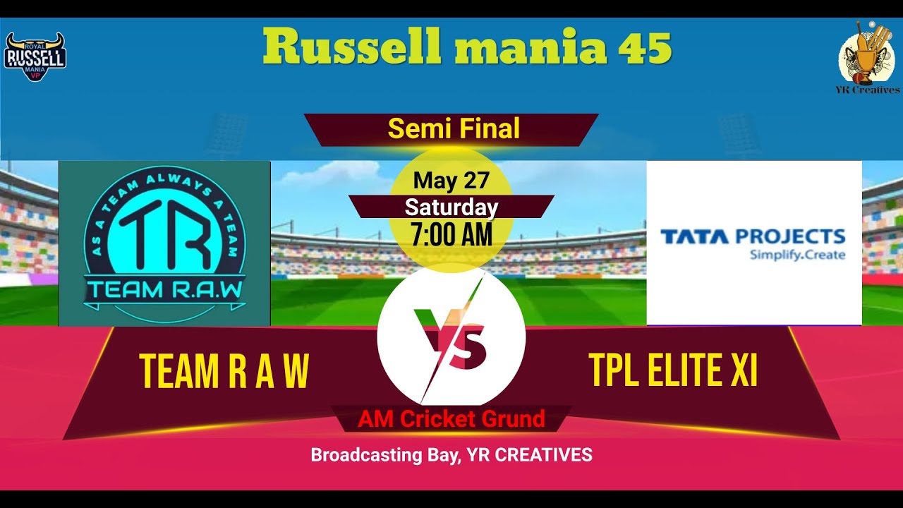 Russell Mania 45 White Ball Semi Final ( Team R A W vs TPL Elite XI ...