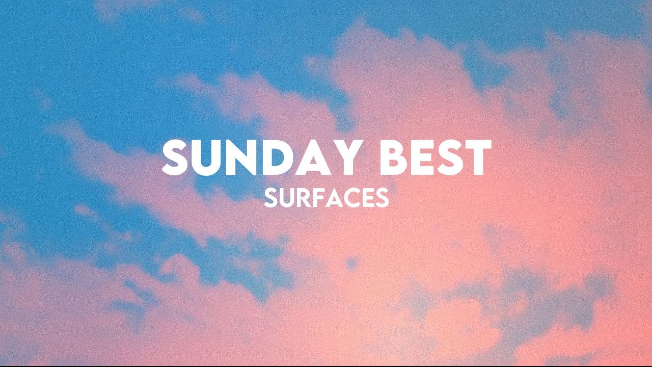 Surfaces - Sunday Best (Lyrics) - YouTube