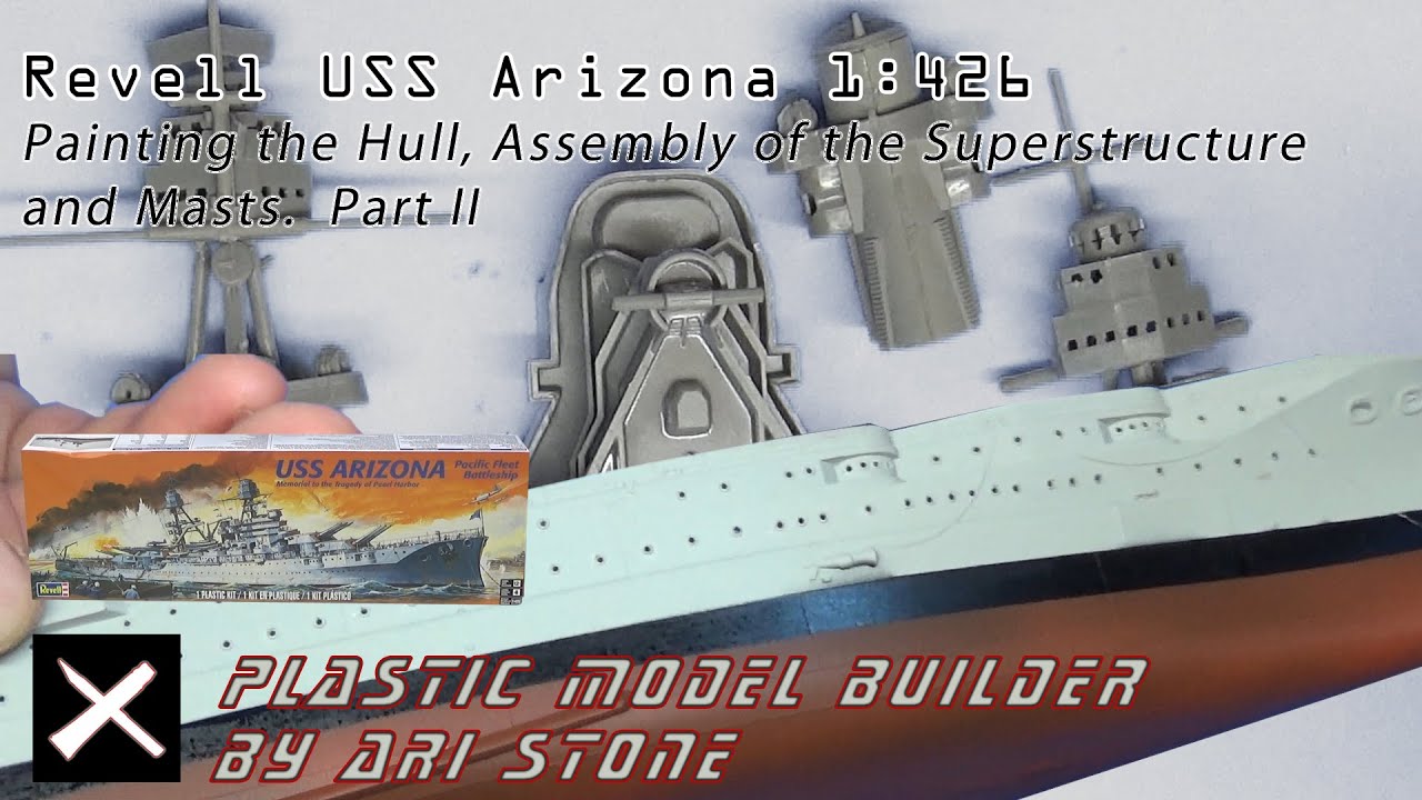 Revell USS Arizona 1:426 Hull Painting, Superstructure, and Masts Part ...