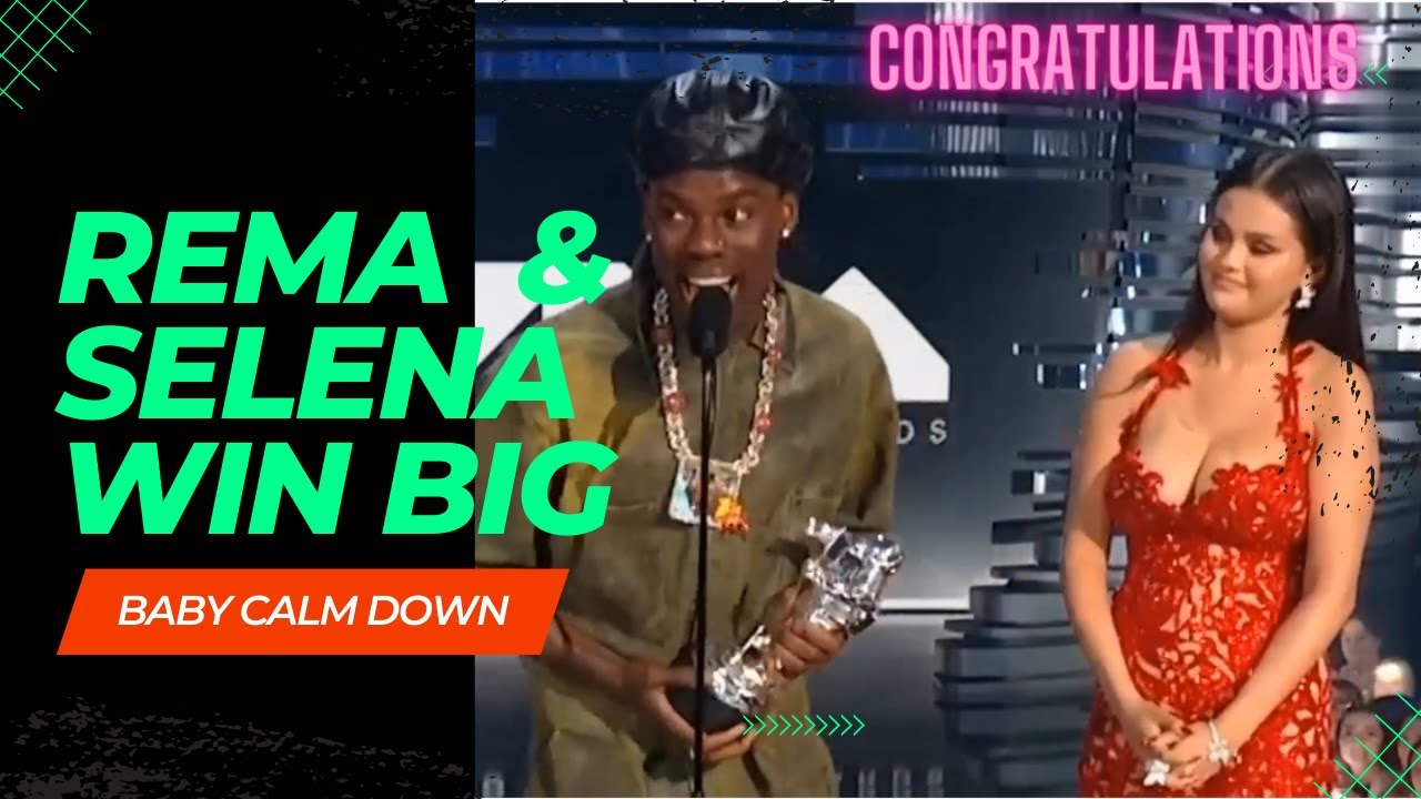Rema and Selena Gomez win the first Afrobeat MTV VMA (Calm Down) #viral ...