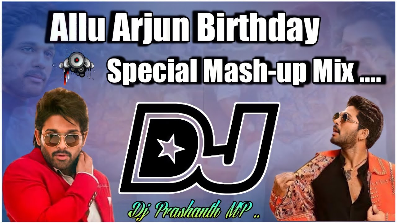 ALLU ARJUN BIRTHDAY || 2022 SPECIAL || MASH-UP MIX Master || Dj ...