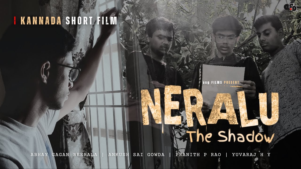 NERALU - The Shadow | Kannada Short Film | Ankush | Abhay | Pranith ...