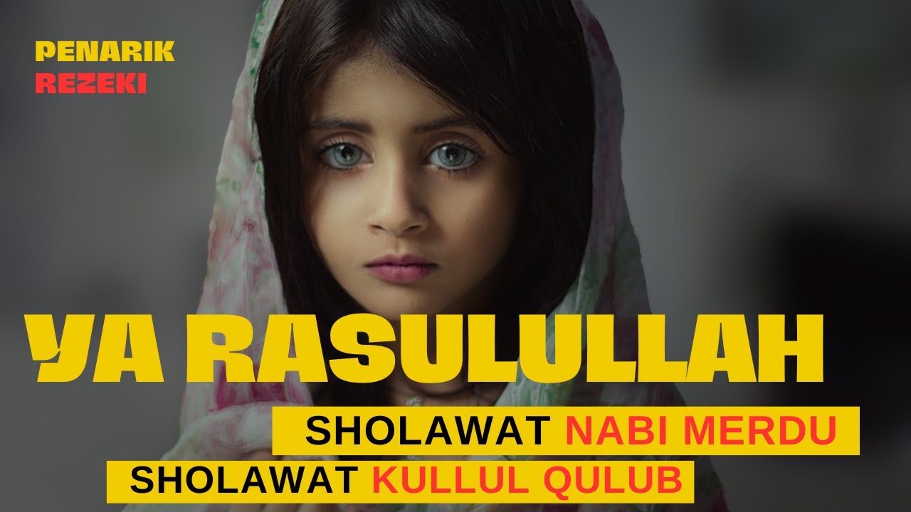 YA RASULLULLAH SHOLAWAT PENARIK REZEKI, KULLUL QULUB, MUSTAJAB ...