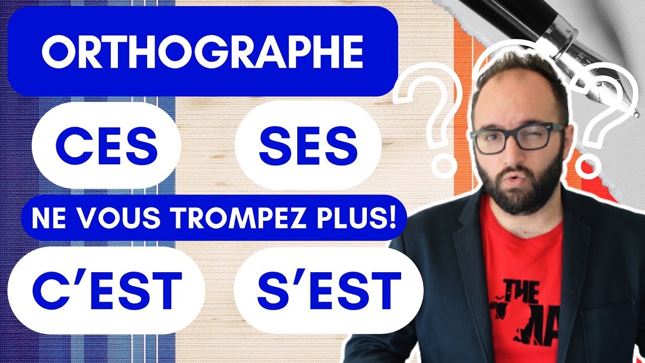 Guide complet d'orthographe : Savoir utiliser 'c'est', 's'est', 'ses ...