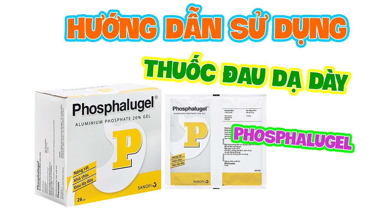 HƯỚNG DẪN SỬ DỤNG THUỐC DẠ DÀY CHỮ P - PHOSPHALUGEL - YouTube