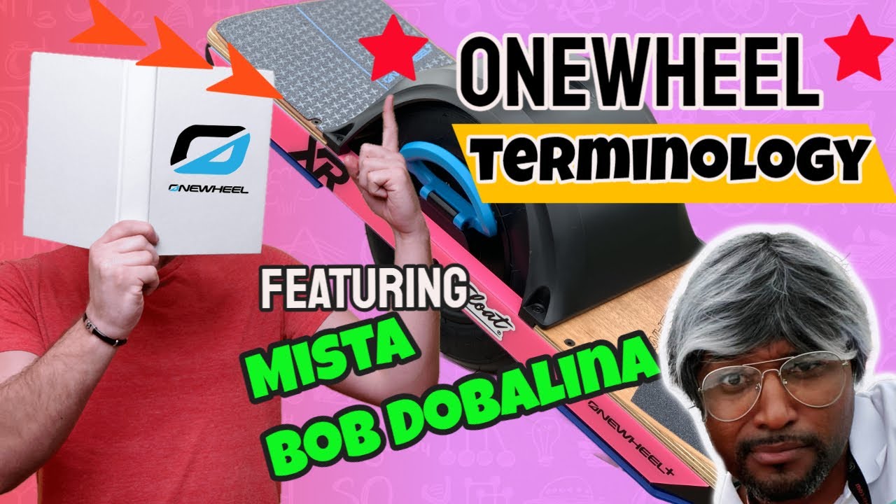 OneWheel Terminology | featuring Mista Bob Dobalina - YouTube