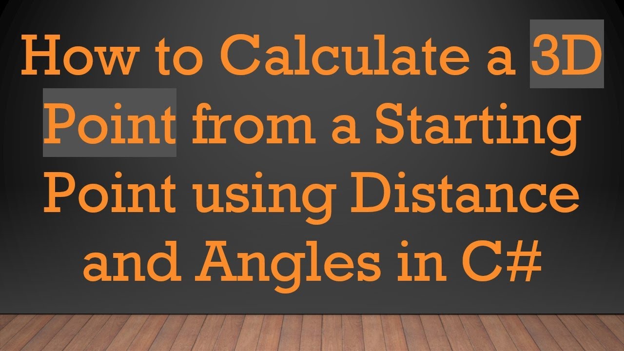 How to Calculate a 3D Point from a Starting Point using Distance and ...