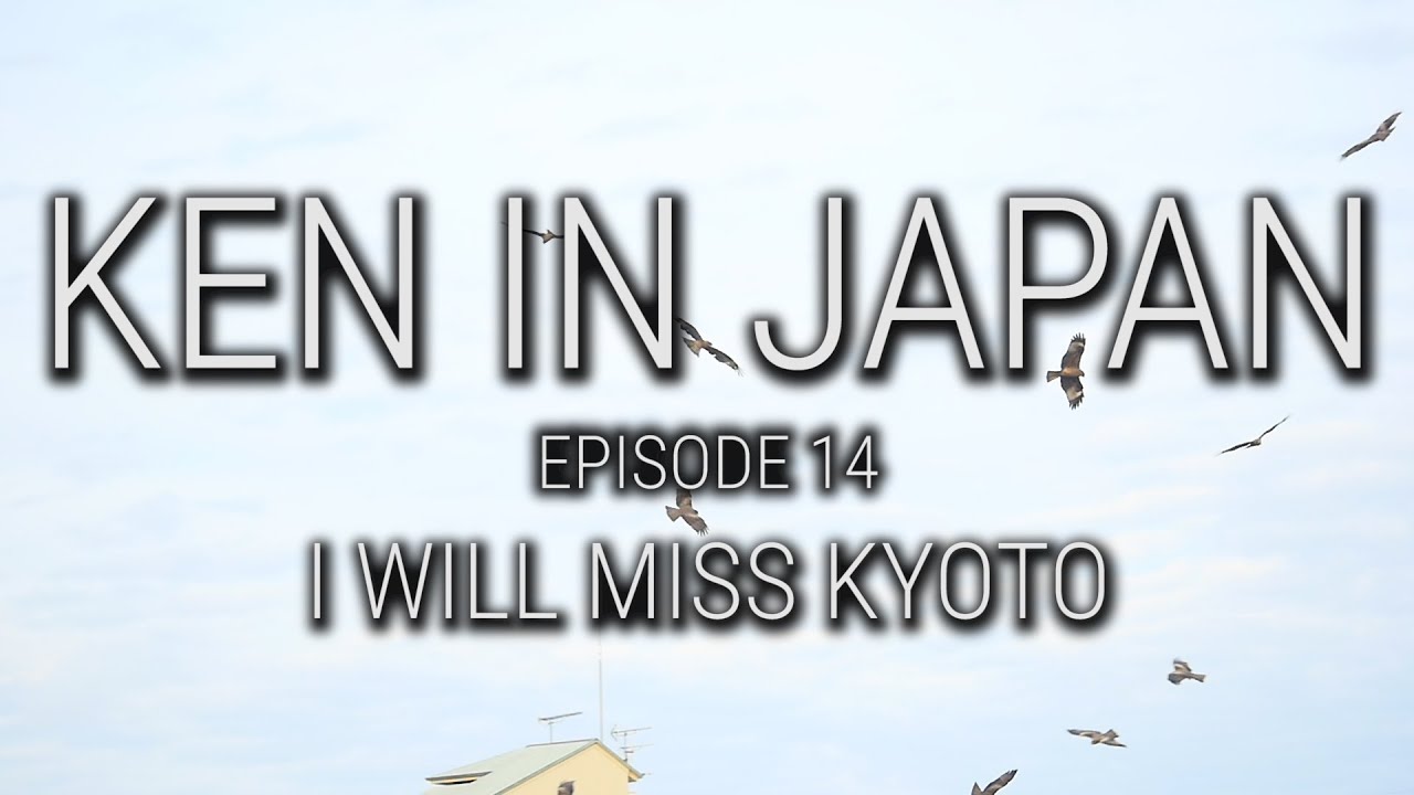 Ken In Japan EP 14 - I will miss Kyoto - YouTube