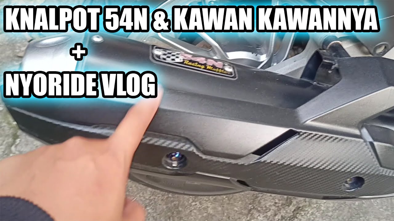 Knalpot 54n dan VLOG - YouTube