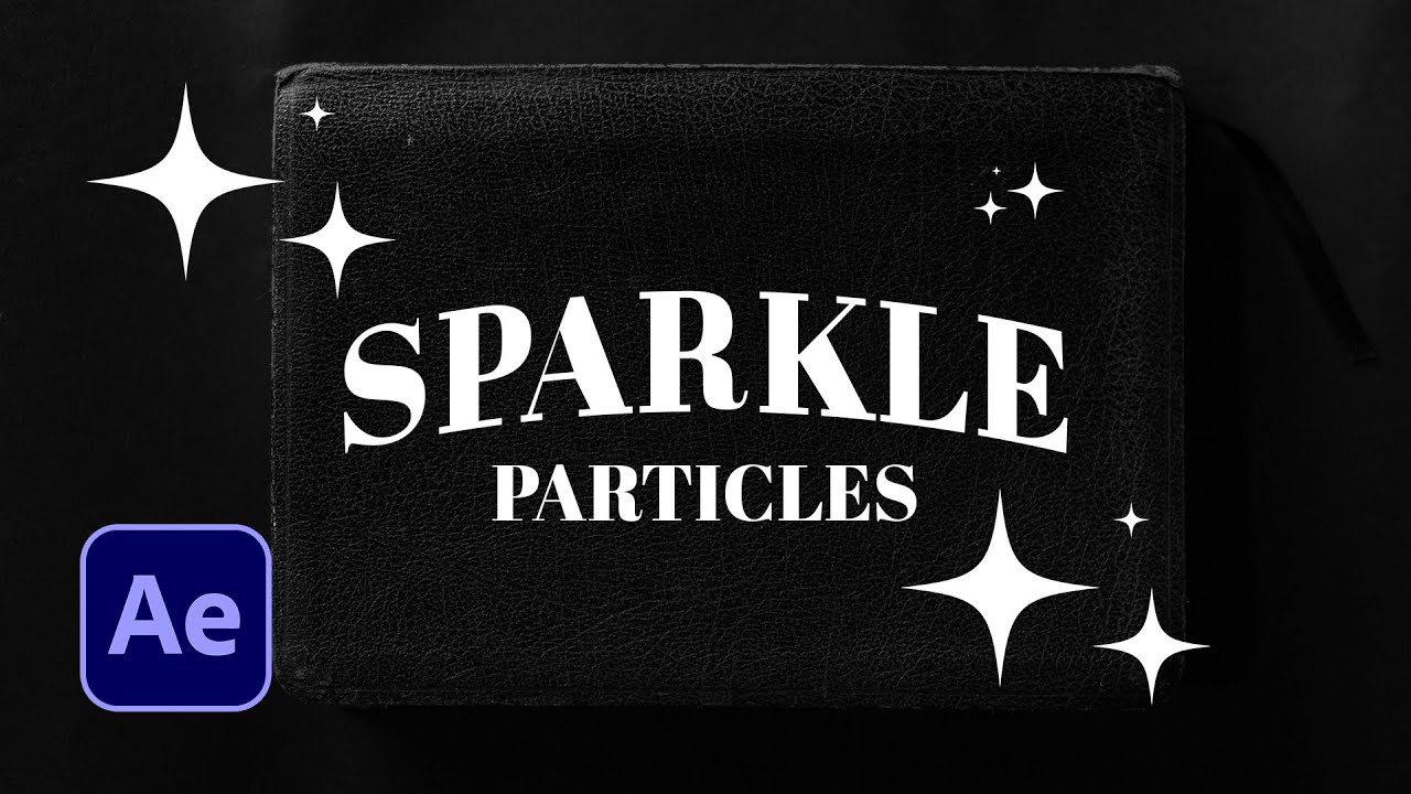 How To Make PROFESSIONAL Sparke Particles In After Effects | Sparkle ...