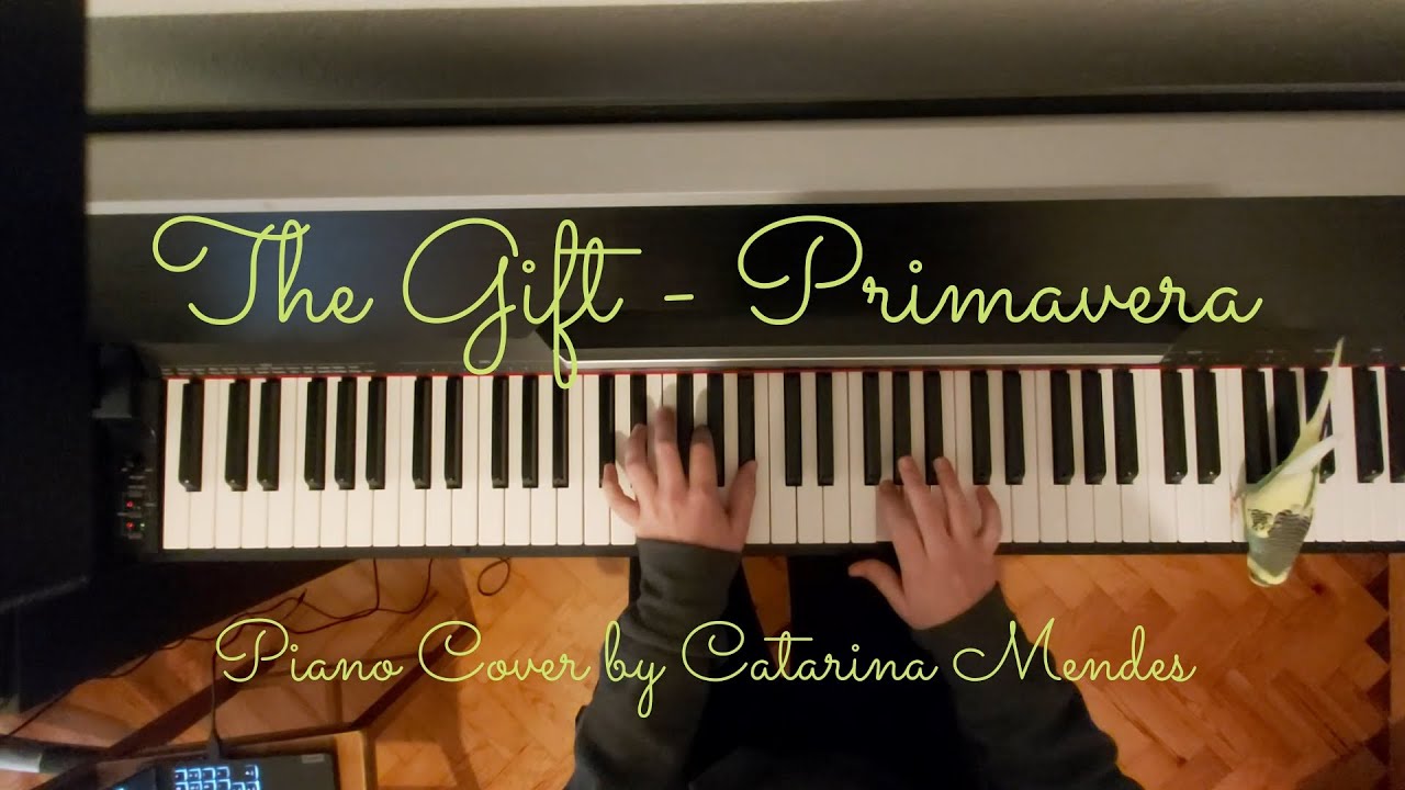 The Gift - Primavera (piano cover) - YouTube
