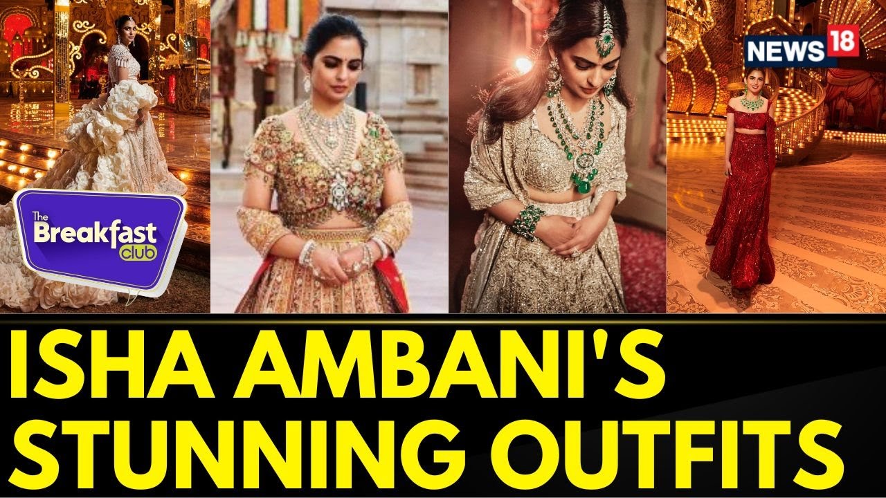 The Breakfast Club: Isha Ambani's Stunning Outfits For Anant & Radhika ...