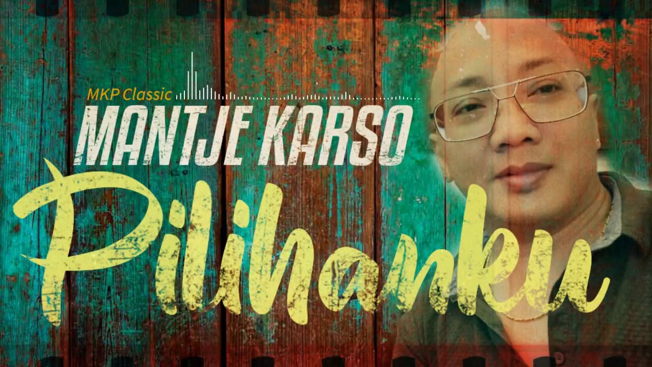 MANTJE KARSO - PILIHANKU - YouTube