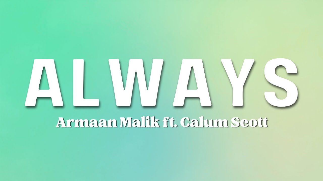 Armaan Malik - Always (Lyrics) ft. Calum Scott - YouTube
