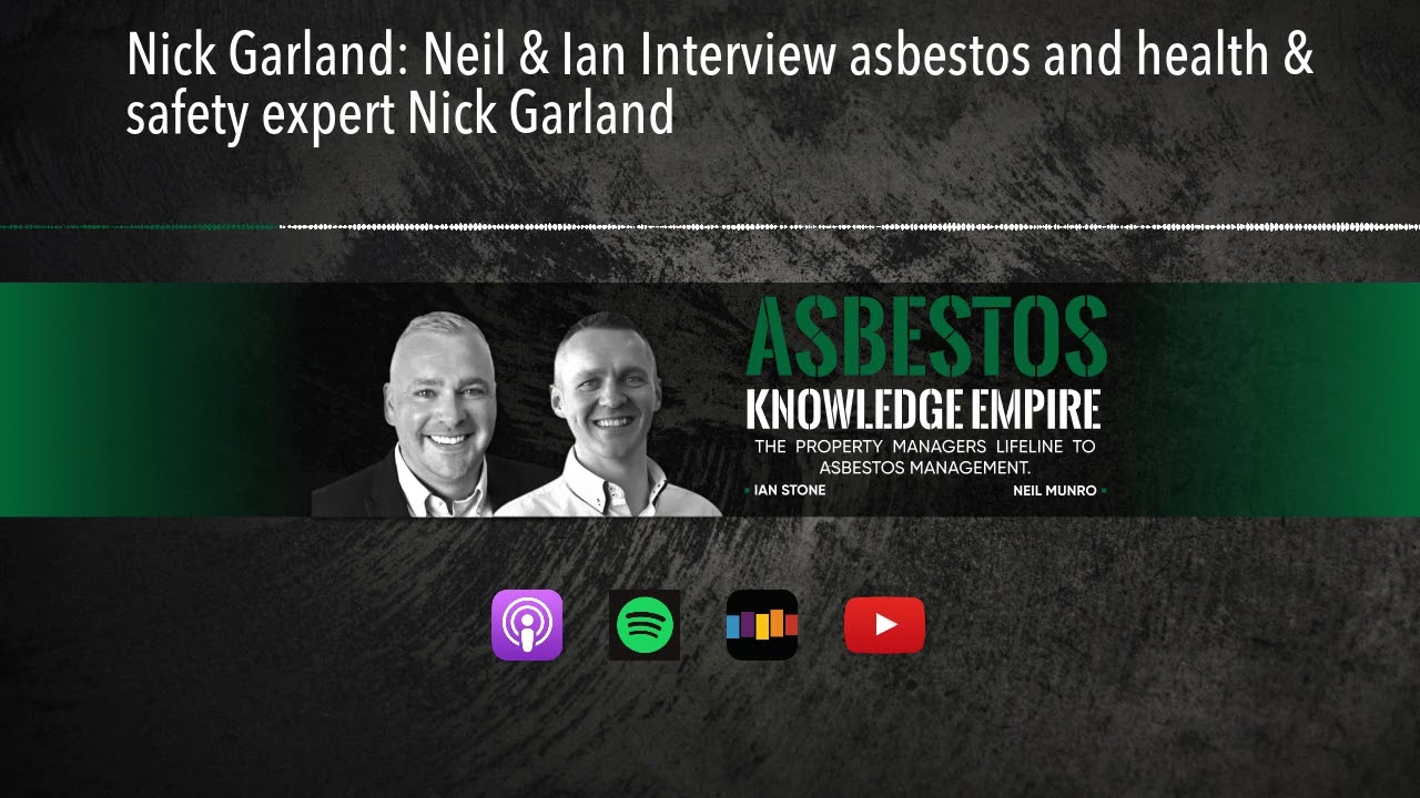 Nick Garland: Neil & Ian Interview asbestos and health & safety expert ...