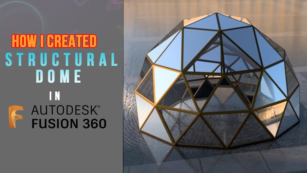 HOW TO MAKE STRUCTURAL DOME IN FUSION 360 |TUTORIAL - YouTube