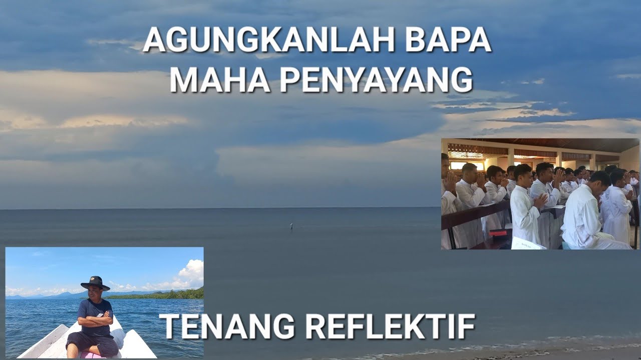 AGUNGKALAH BAPA MAHA PENYAYANG "Tenang Reflektif" - YouTube