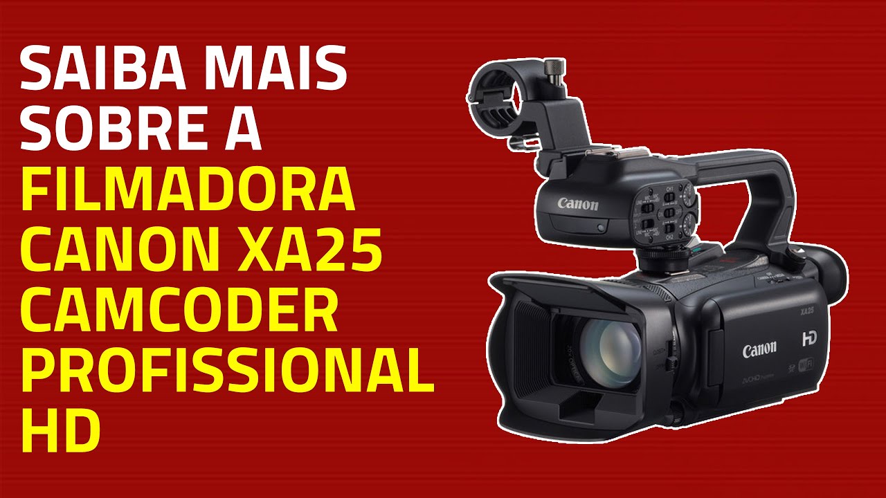 FILMADORA CANON XA25 - CAMCODER PROFISSIONAL HD - YouTube