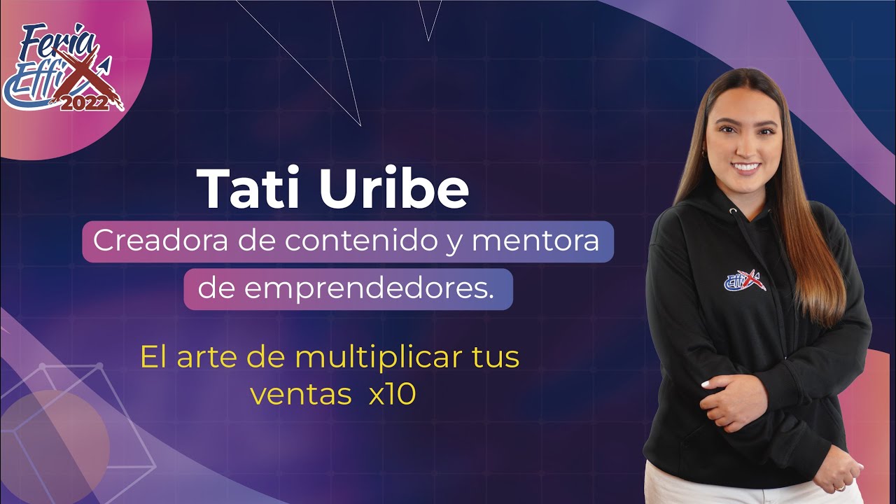 Conferencia Tati Uribe Creadora de contenido y mentora de emprendedores ...