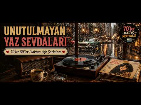 Unutulmayan Yaz Sevdaları 🍂 70'ler 80'ler Plaktan Aşk Şarkıları | Nostaljik Radyo | Özel Seri