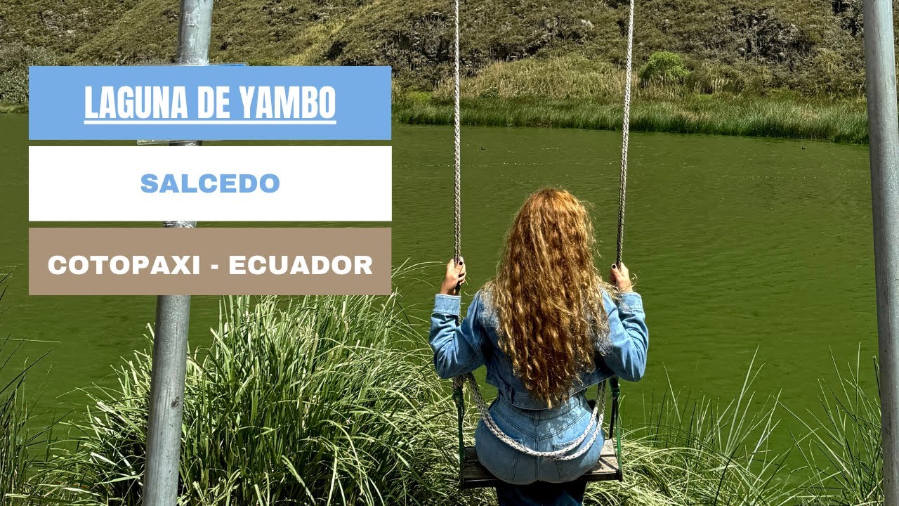 LAGUNA DE YAMBO, COTOPAXI, ECUADOR - YouTube