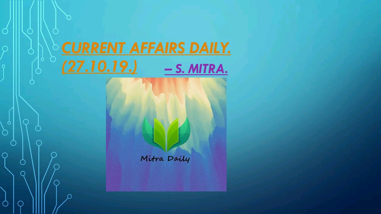 Current Affairs 27th October 2019 with detailed explanation. Useful for ...