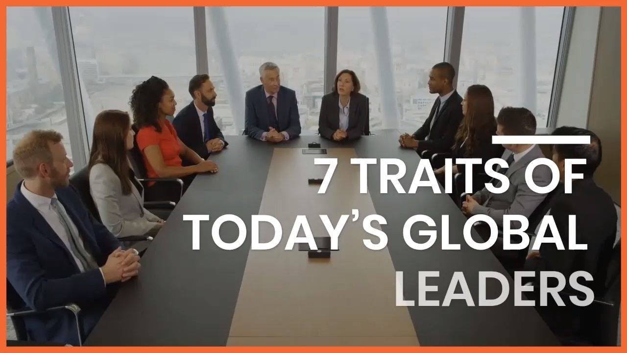 7 Traits Of Today's Global Leaders - YouTube