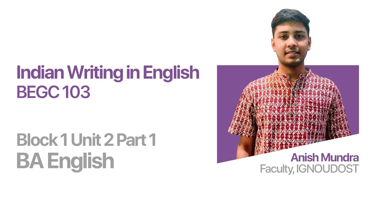 Unit 2 Part 1 (Block 1) | Indian Writing in English | BEGC 103 | India ...