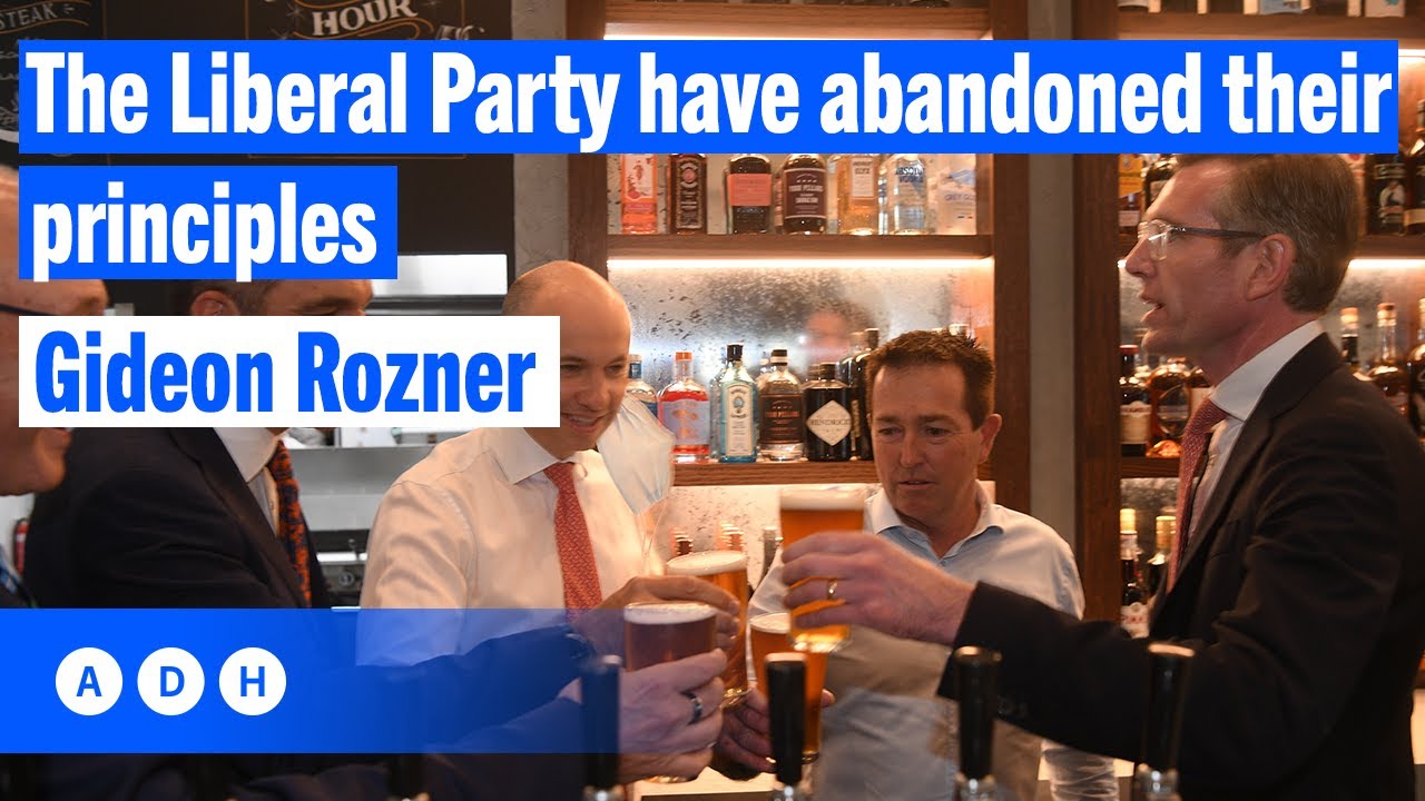 The Liberal Party have abandoned their principles: Gideon Rozner | Fred ...
