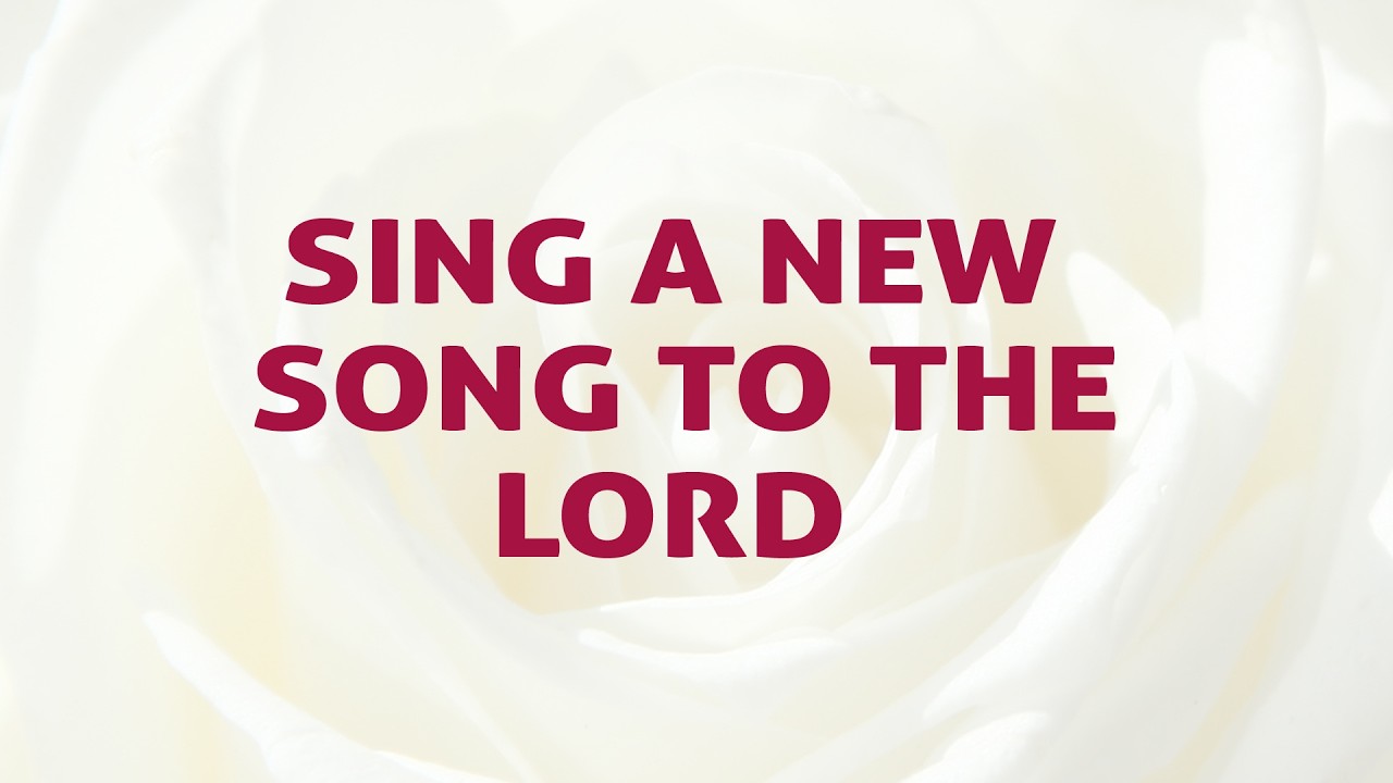 Sing A New Song To The Lord Song Lyrics | Z95 | With Joyful Lips Hymns ...