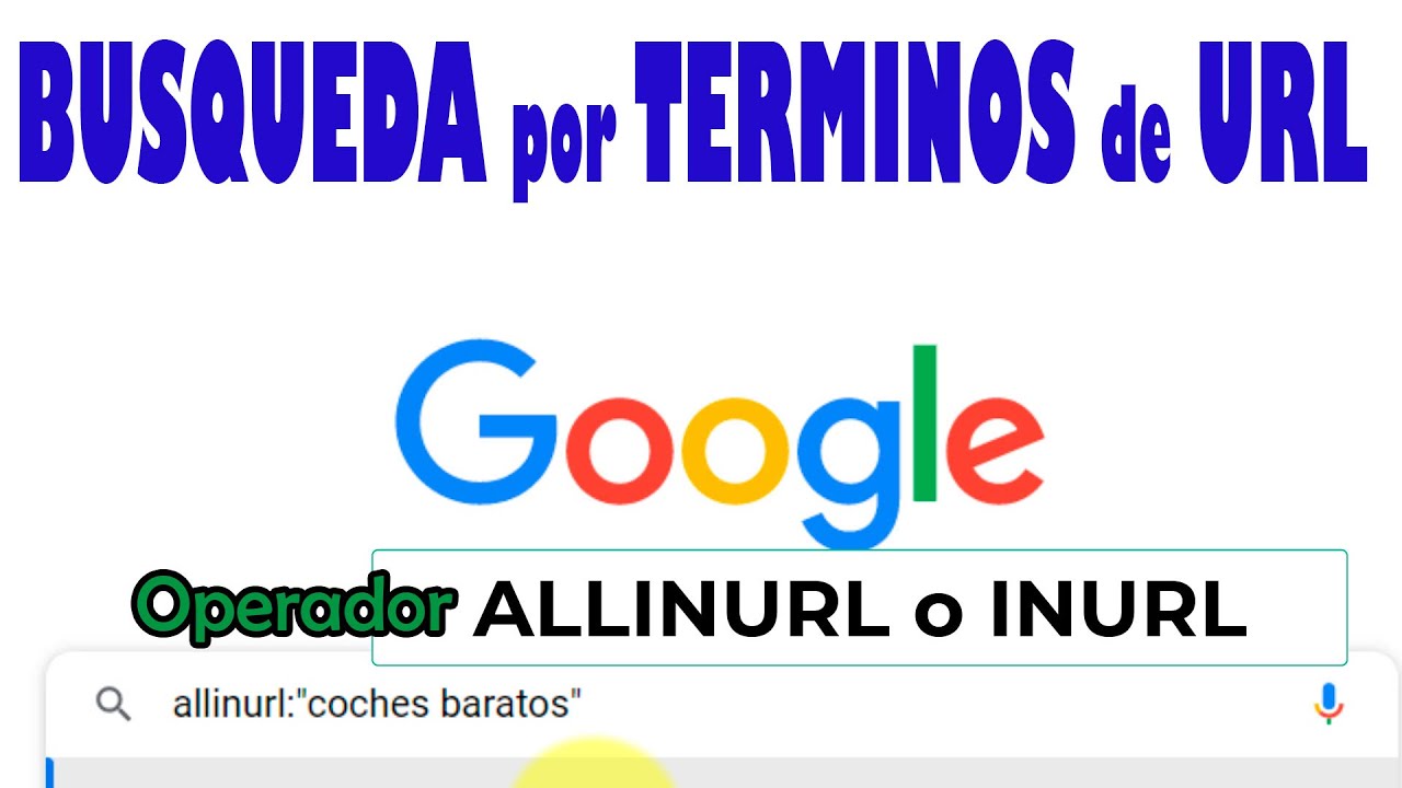 BUSCAR en GOOGLE URLs por ALGUNOS o TODOS | Operador ALLINURL o INURL ...