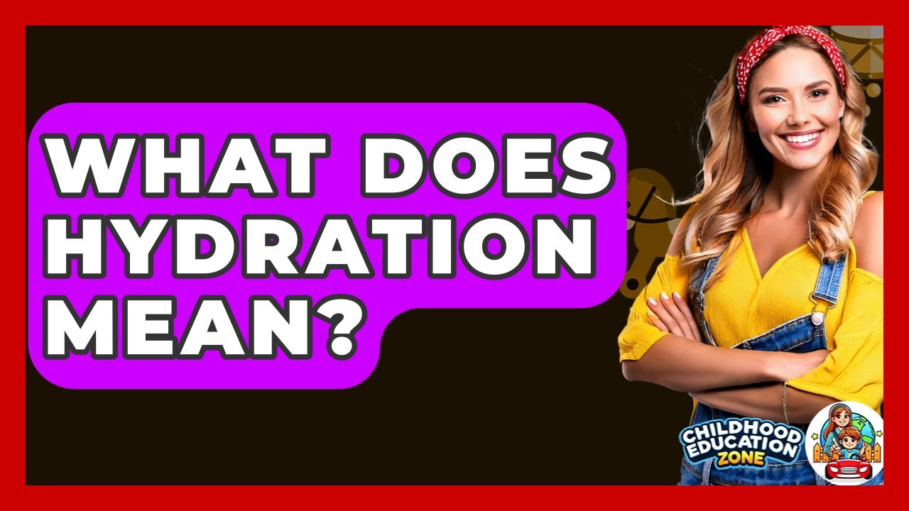 What Does Hydration Mean? - Childhood Education Zone - YouTube
