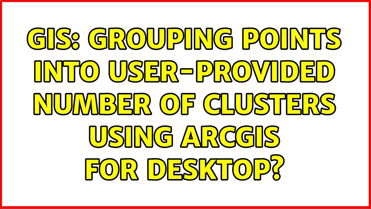 Gis Grouping Points Into User Provided Number Of Clusters Using Arcgis For Desktop Youtube