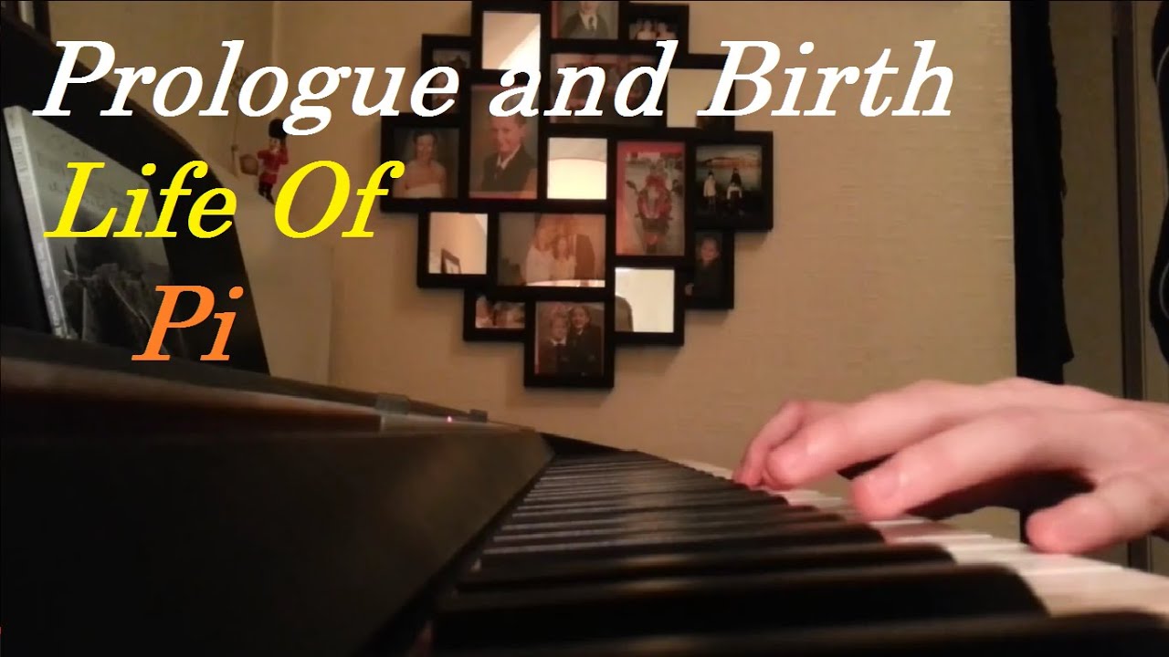 Prologue and Birth- Piano Cover/Interpretation (Life of Pi Piano) - YouTube