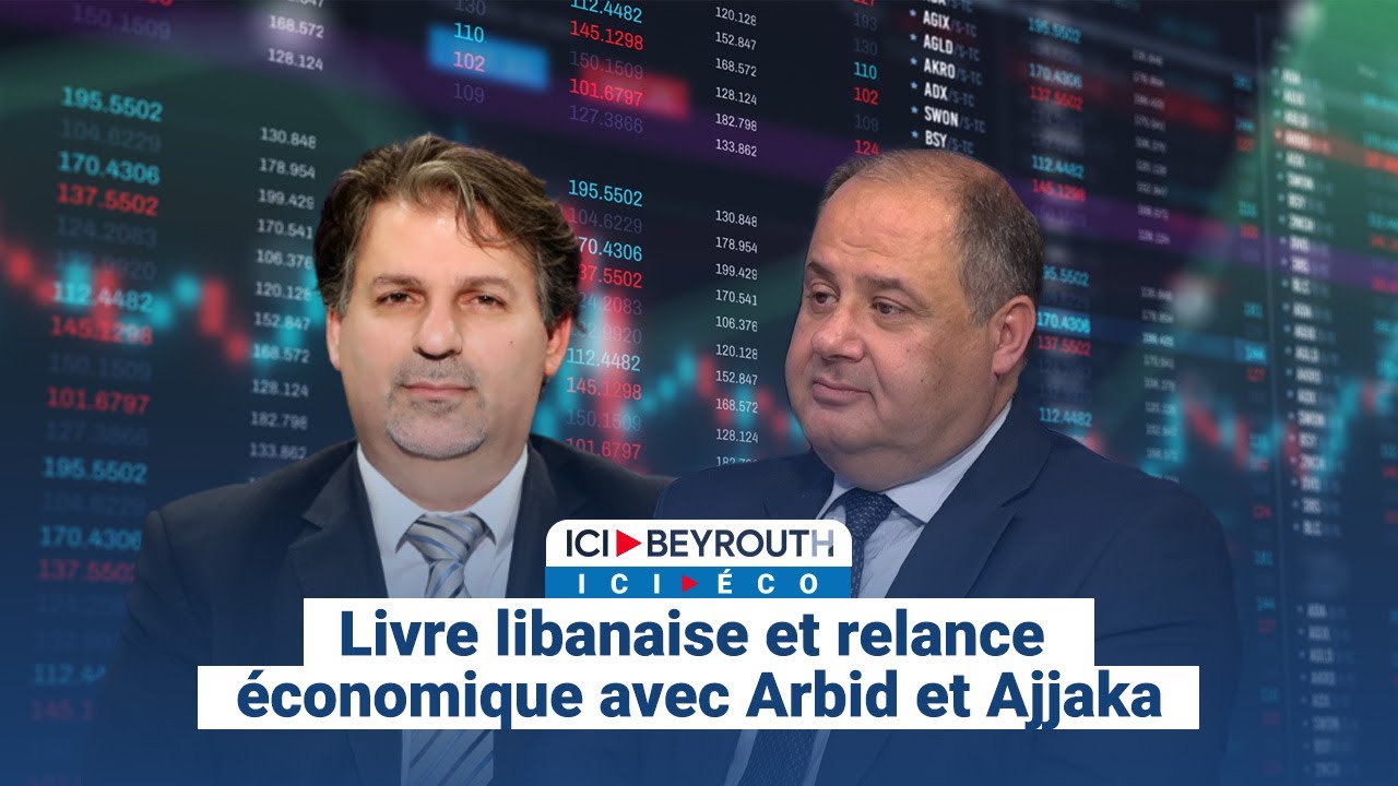 Livre libanaise et relance économique avec Arbid et Ajjaka - YouTube