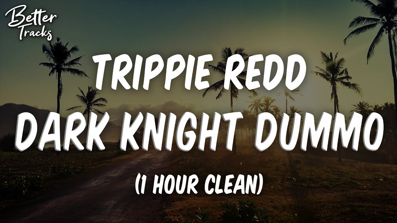 Trippie Redd - Dark Knight Dummo ft. Travis Scott (1 Hour Clean) 🔥 ...