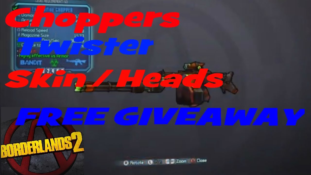 Borderlands 2 FREE GIVEAWAY CHOPPERS, TWISTER, New DLC Skin/Heads - YouTube